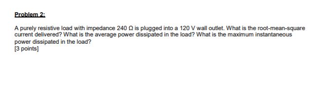 Solved Problem 2: A purely resistive load with impedance 240 | Chegg.com