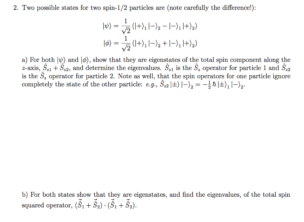 Solved 2. Two possible states for two spin-1/2 particles are | Chegg.com