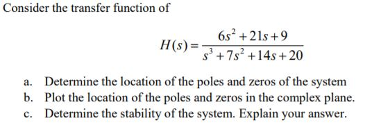 Solved Consider the transfer function of 6s2 +21s +9 S)=53 | Chegg.com