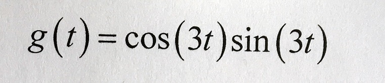 Solved g(t) = cos(3t) sin (3t) | Chegg.com