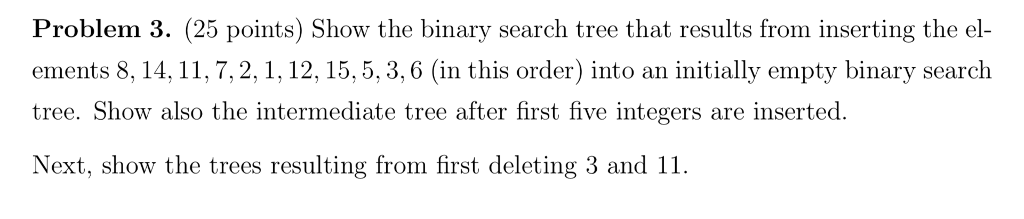 Solved Problem 3. (25 points) Show the binary search tree | Chegg.com