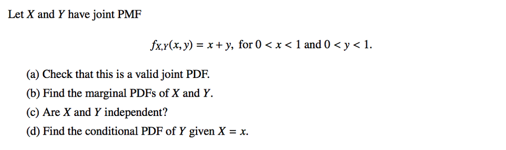 Solved Let X and Y have joint PMF fx,y(x,y)=x+y, for 0