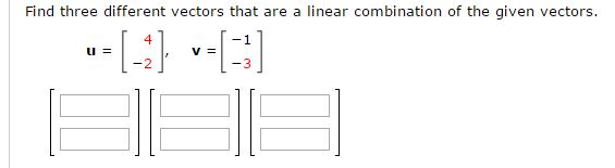 Find three different vectors that are a linear | Chegg.com