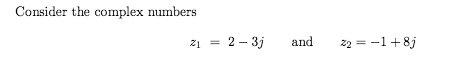 Solved Consider the complex numbers z1 = 2 - 3j and Z2 = - 1 | Chegg.com