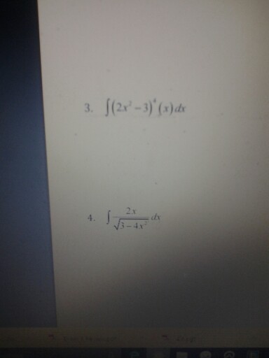 Solved Integral (2x^2 - 3)^4 (x) dx integral 2x/squareroot | Chegg.com