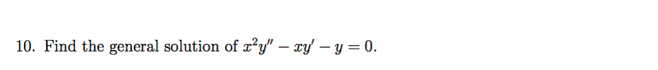 Solved Find the general solution of x^2y" - xy' - y = 0. | Chegg.com