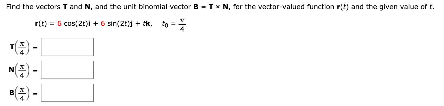 Solved Find the vectors T and N, and the unit binomial | Chegg.com
