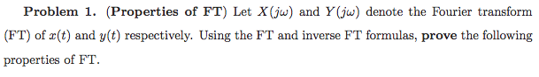Solved Problem 1. (Properties of FT) Let X (jw) and Y (ju) | Chegg.com