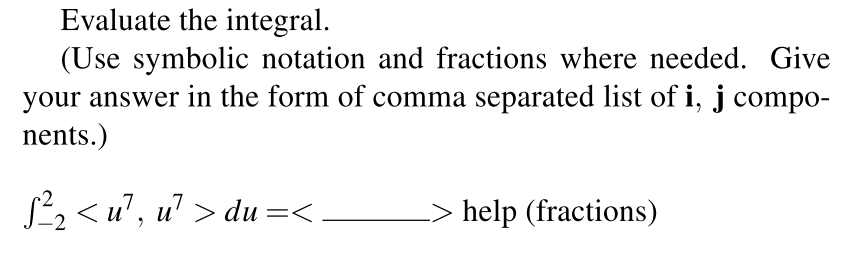 Solved Evaluate the integral. (Use symbolic notation and | Chegg.com