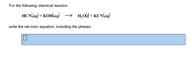 Solved For the following chemical reaction HCN [aq) + KOH^?) | Chegg.com
