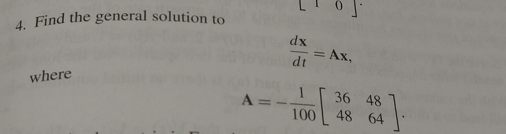 Solved Find the general solution to dx/dt = Ax, where A = | Chegg.com