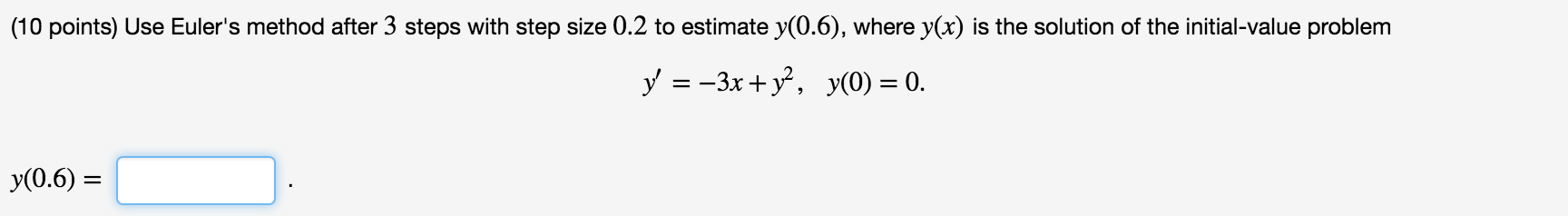 Solved Use Euler's method after 3 steps with step size 0.2 | Chegg.com