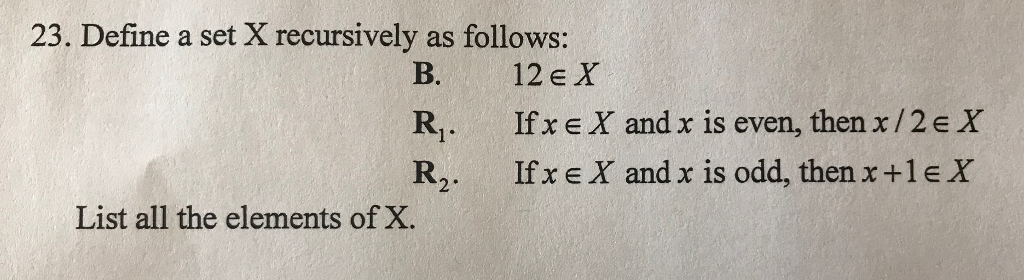 Solved 23. Define a set X recursively as follows: B. 12eX R. | Chegg.com