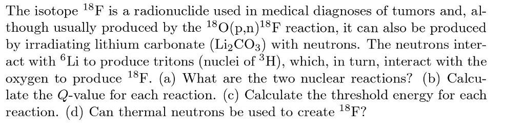 Solved The isotope 18F is a radionuclide used in medical | Chegg.com