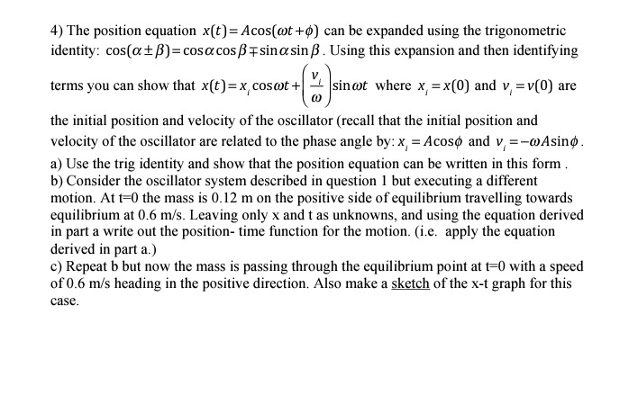 Solved 4) The position equation x(t)- Acos(ot +) can be | Chegg.com