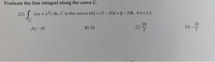 Solved Evaluate the line integral along the curve C. | Chegg.com