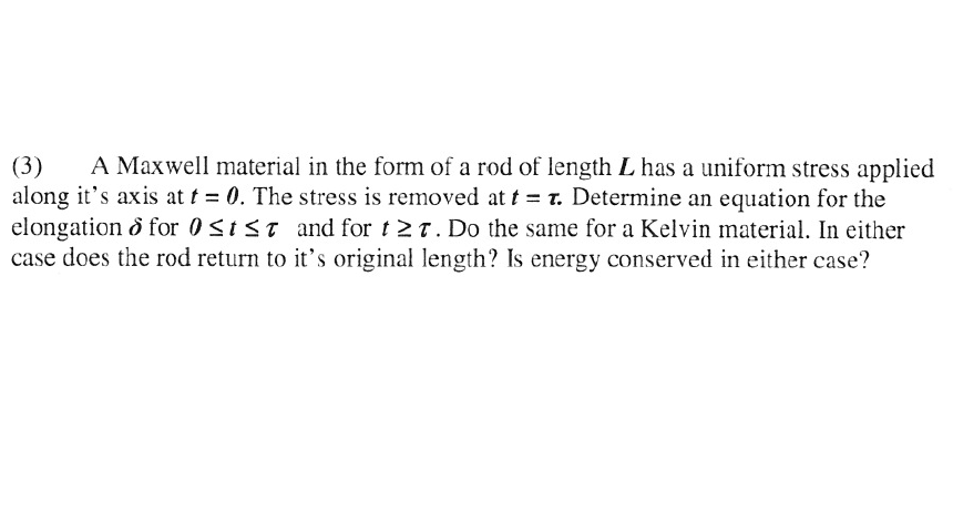 A Maxwell material in the form of a rod of length L | Chegg.com