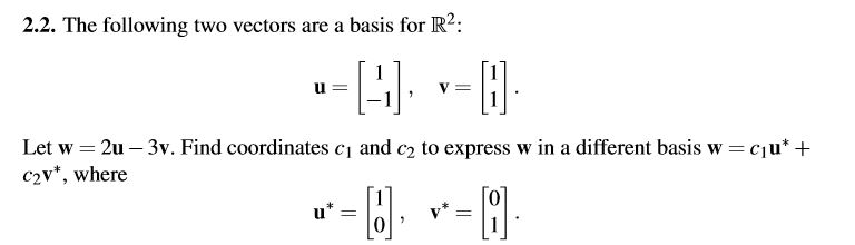 Solved 2.2. The following two vectors are a basis for R2. | Chegg.com