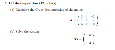 Solved 5. LU decomposition (12 points) (a) Calculate the | Chegg.com