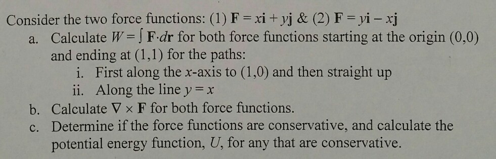 Solved Consider the two force functions: (1) F xi +yj & (2) | Chegg.com