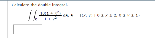 Solved Calculate the double integral. Double int R | Chegg.com