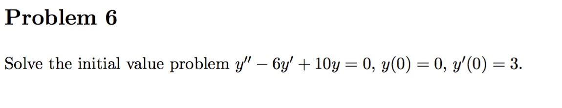 Solved Solve the initial value problem y" - 6y' + 10y = 0, | Chegg.com