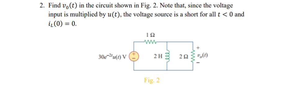 Solved 2. Find vo(t) in the circuit shown in Fig. 2. Note | Chegg.com