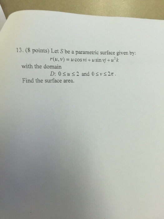 Solved Let S be a parametric surface given: by r(u, v) = u | Chegg.com