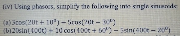 Solved (iv) Using phasors, simplify the following into | Chegg.com