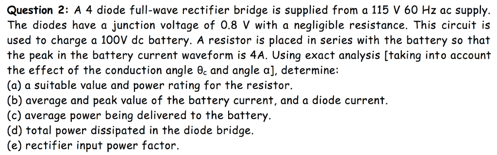 Solved Question 2: A 4 diode full-wave rectifier bridge is | Chegg.com