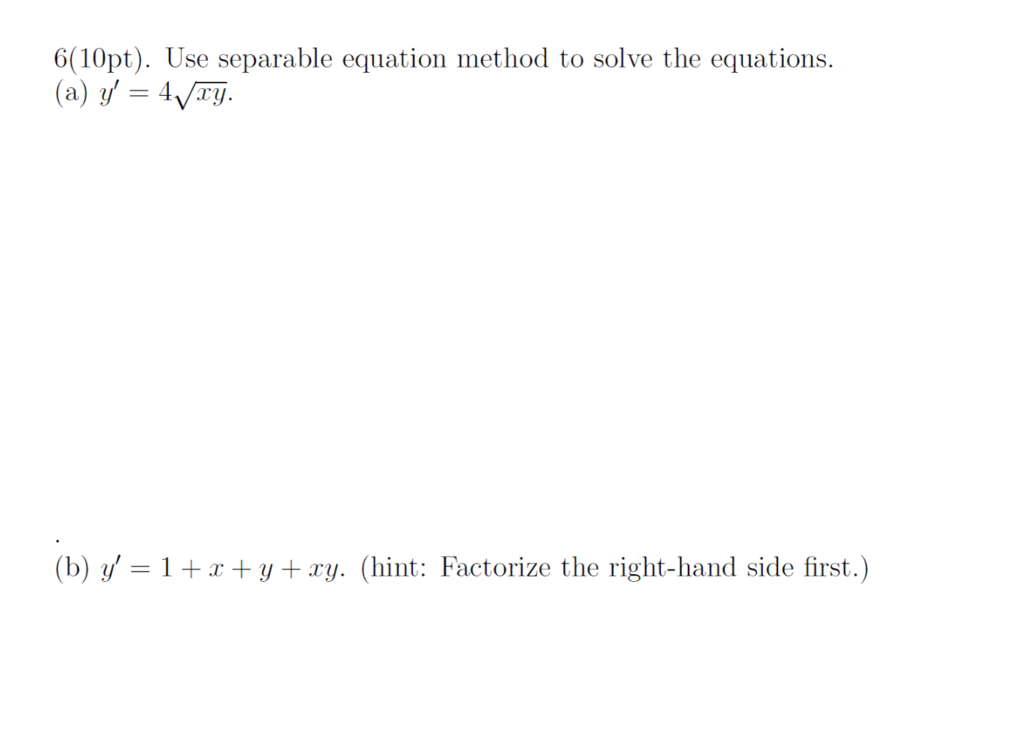 Solved 6(10pt). Use separable equation method to solve the | Chegg.com