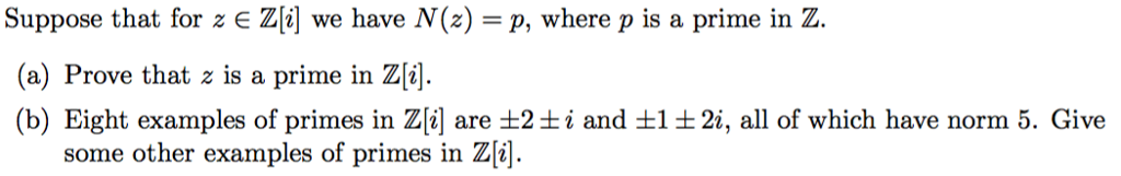 Solved Suppose that for z E Z[i] we have N(z) = p, where p | Chegg.com
