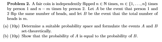 Solved Problem 2. A fair coin is independently flipped n EN | Chegg.com