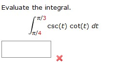 Solved Evaluate the integral csc(t) cot(t) dt | Chegg.com