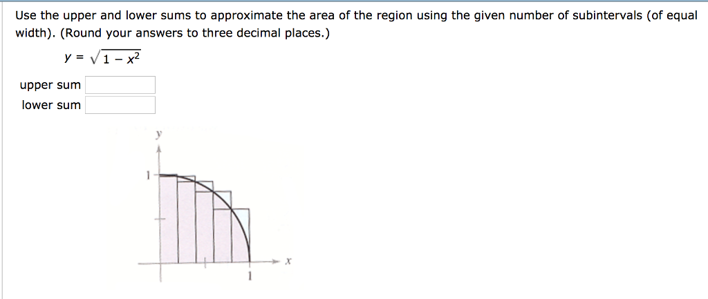 Solved Use the upper and lower sums to approximate the area | Chegg.com