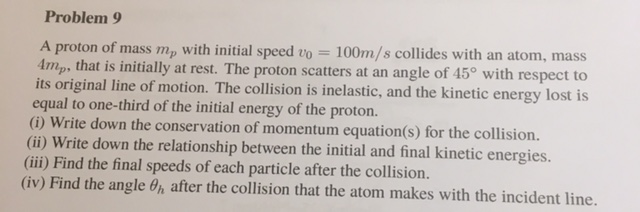 Solved Problem 9 A Proton Of Mass Mp With Initial Speed To