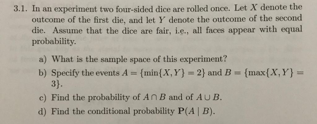 Solved 3.1. In an experiment two four-sided dice are rolled | Chegg.com