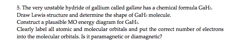 Solved 5. The very unstable hydride of gallium called | Chegg.com