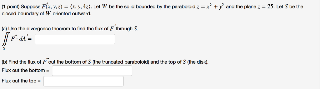 Solved (1 point) Suppose Fo,y,z) - (x, y,4z). Let W be the | Chegg.com