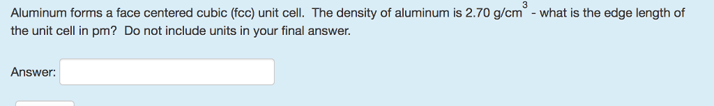 Solved 3 Aluminum forms a face centered cubic (fcc) unit | Chegg.com