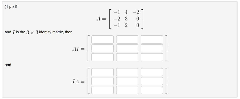 Solved (1 pt) If A=1-23 0 and I is the 3 × 3 identity | Chegg.com