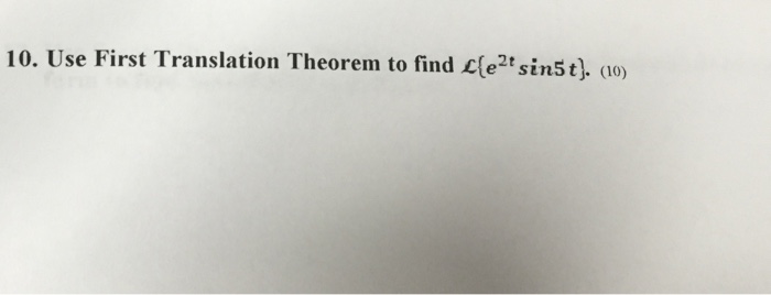 Solved Use First Translation Theorem to find L{e^2t sin 5t}. | Chegg.com