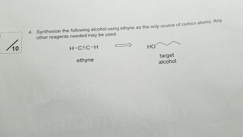 Solved 4 Synthesize the following alcohol using ethyne as | Chegg.com