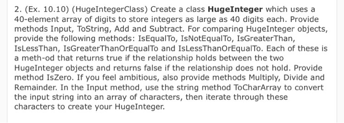 Solved Create a class HugeInteger which uses a 40-element | Chegg.com