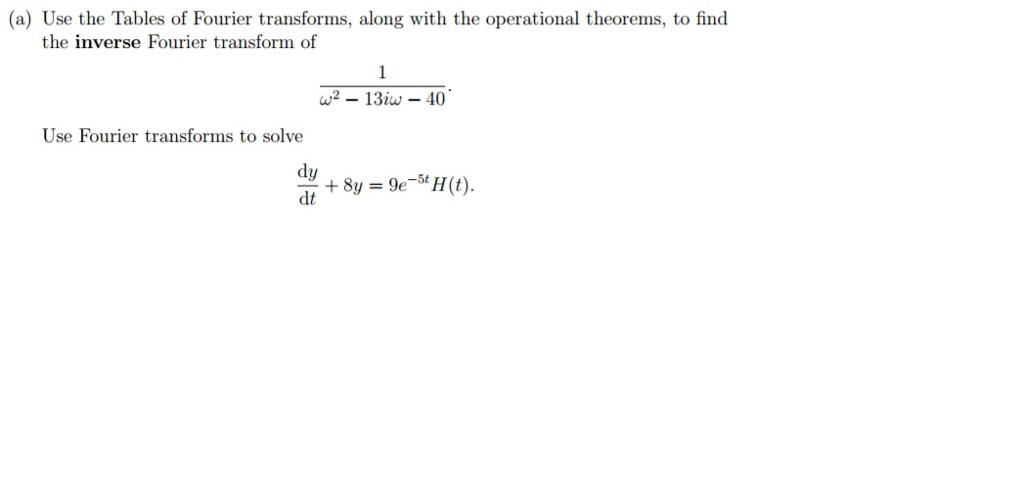 Solved Use the Tables of Fourier transforms, along with the | Chegg.com