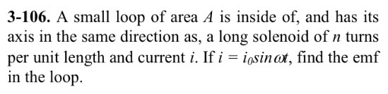 Solved A small loop of area A is inside of, and has its axis | Chegg.com