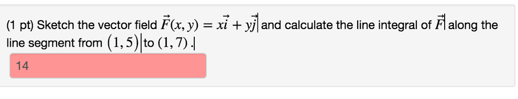 Solved Sketch the vector field F(x,y)=xi +yj and calculate | Chegg.com