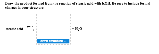 Solved Draw the product formed from the reaction of stearic | Chegg.com