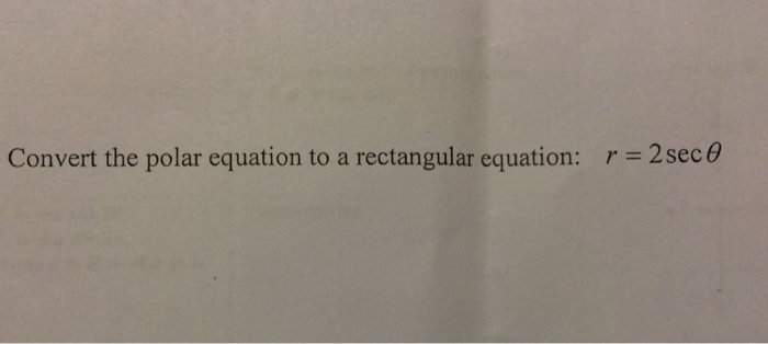 Solved Convert the polar equation to a rectangular equation: | Chegg.com