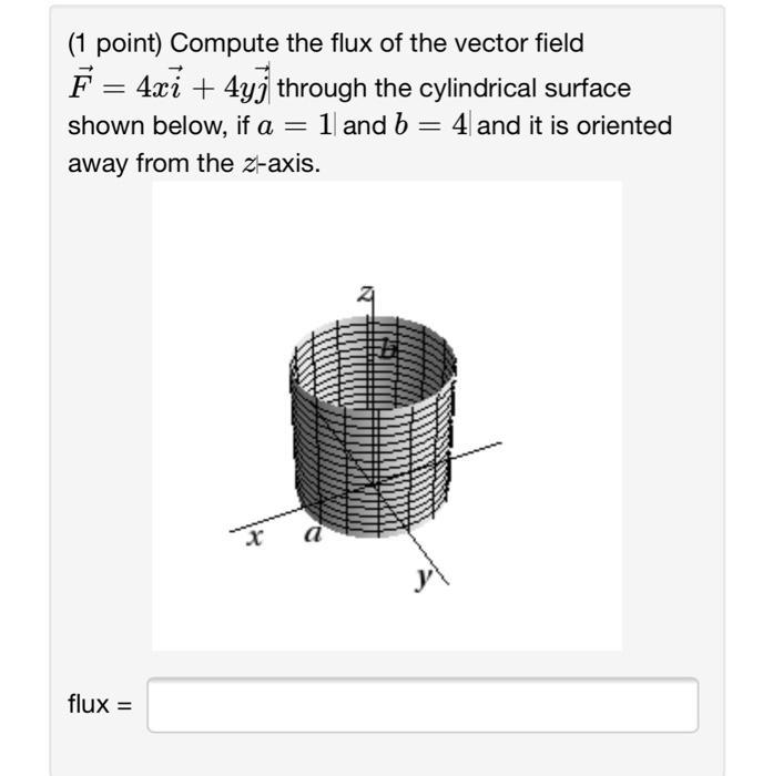 Solved Compute the flux of the vector field F rightarrow 4xi | Chegg.com